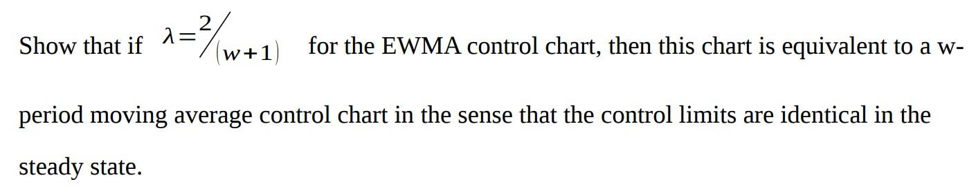 Solved Show that if λ=2/(w+1) for the EWMA control chart, | Chegg.com