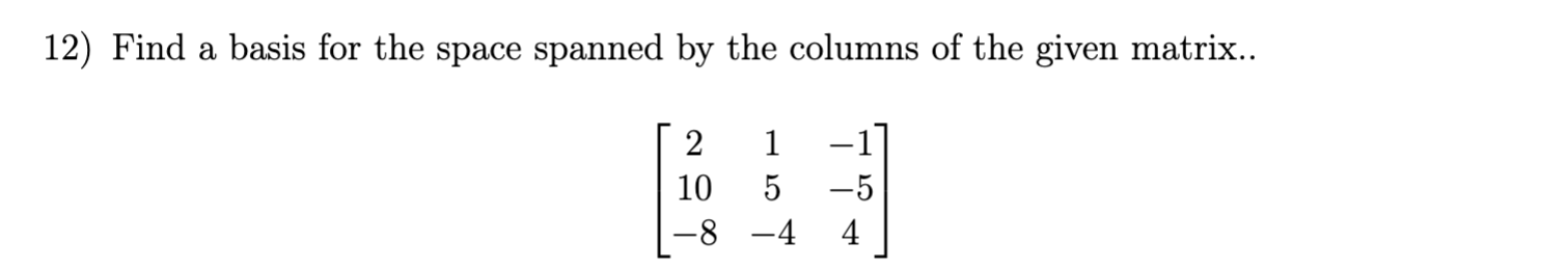 Solved 2) Find a basis for the space spanned by the columns | Chegg.com