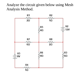 Solved Analyze the circuit given below using Mesh Analysis | Chegg.com