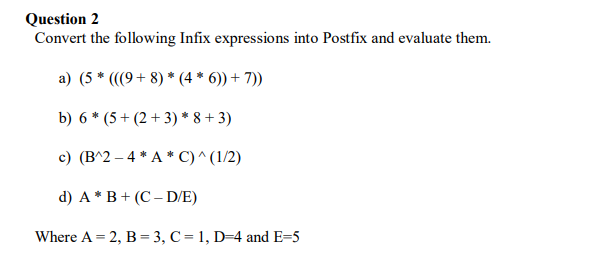 Solved Question 2 Convert the following Infix expressions | Chegg.com