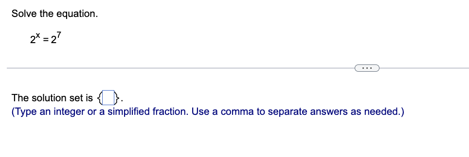Solved Solve the equation.2x=27The solution set is {,}.(Type | Chegg.com