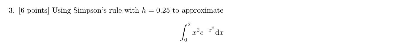 Solved 3. [6 points] Using Simpson's rule with h = 0.25 to | Chegg.com