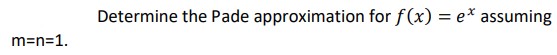 Solved Determine the Pade approximation for f(x)=ex assuming | Chegg.com