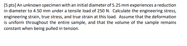 Solved [5 pts] An unknown specimen with an initial diameter | Chegg.com