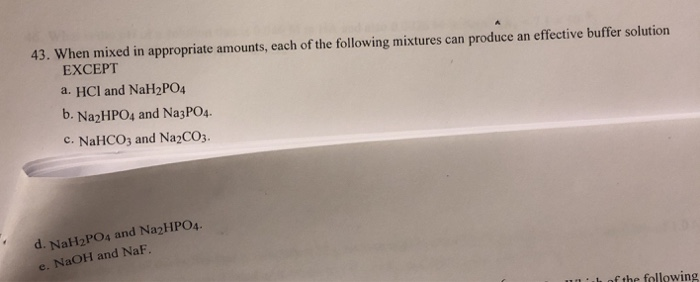 Solved 43. When mixed in appropriate amounts, each of the | Chegg.com