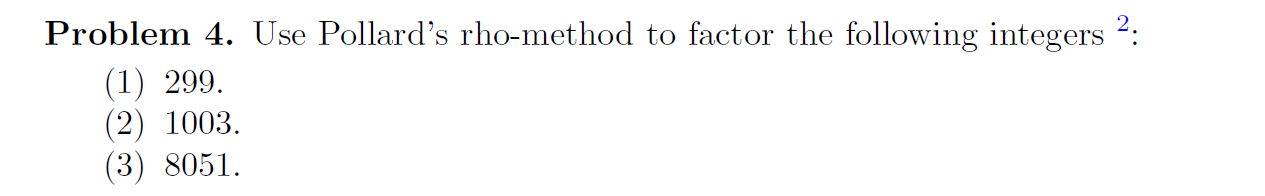 Solved Problem 4. Use Pollard's rho-method to factor the | Chegg.com
