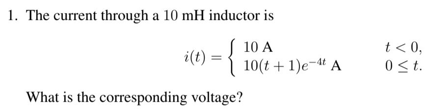 Solved 1. The current through a 10 mH inductor is i(t) = = { | Chegg.com