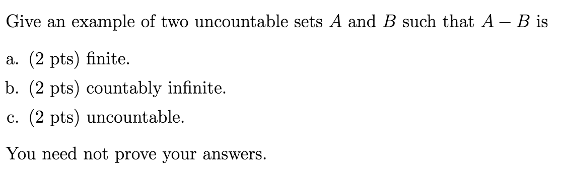 Solved Give an example of two uncountable sets A and B such | Chegg.com