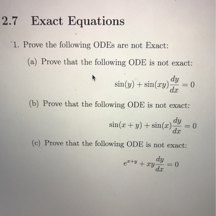 Solved 2.7 Exact Equations 1. Prove the following ODEs are | Chegg.com