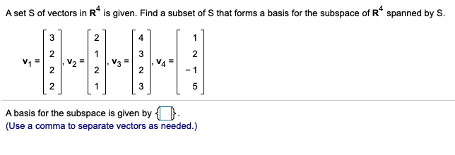 Solved A set of vectors in R4 is given. Find a subset of S | Chegg.com