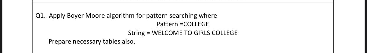 Solved Q1. Apply Boyer Moore algorithm for pattern searching | Chegg.com