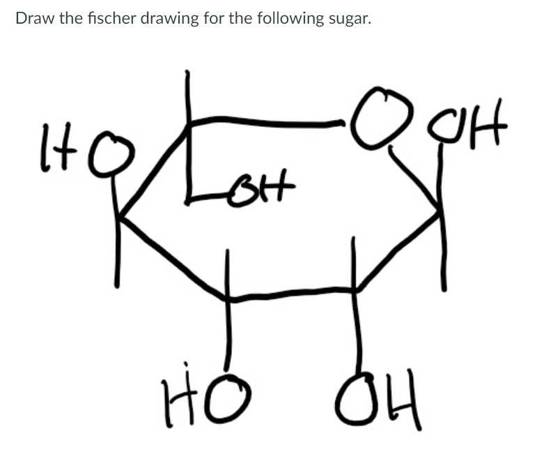 Solved Draw the fischer drawing for the following sugar. OH | Chegg.com