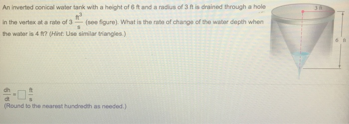 Solved An inverted conical water tank with a height of 6 ft | Chegg.com