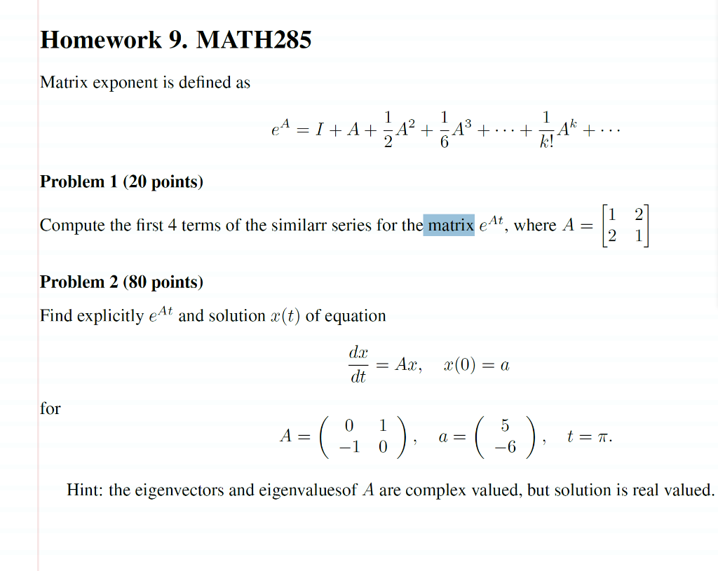 Solved Homework 9. MATH285 Matrix exponent is defined as A = | Chegg.com