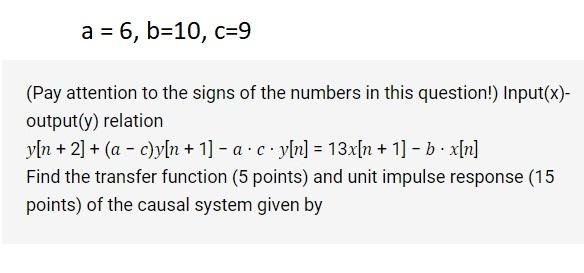 Solved a = 6, b=10, C=9 (Pay attention to the signs of the | Chegg.com