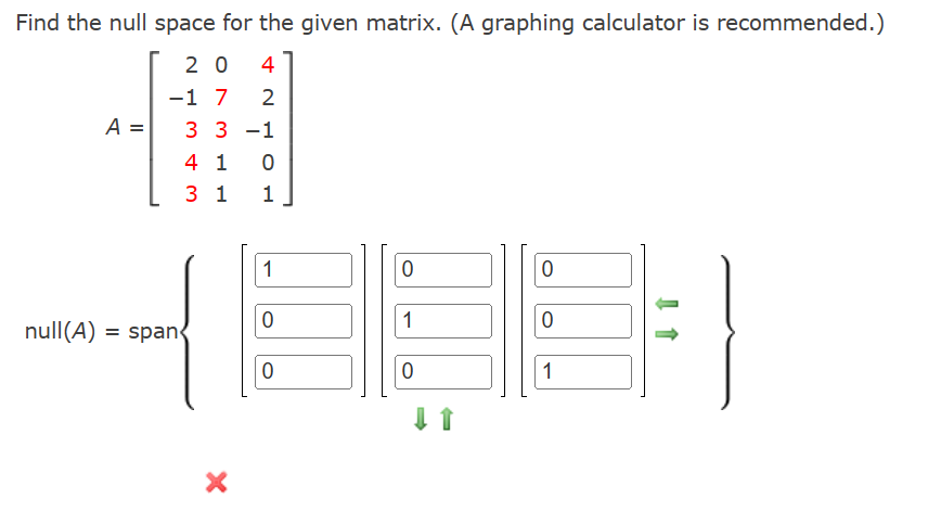 Solved Find the null space for the given matrix. (A graphing | Chegg.com
