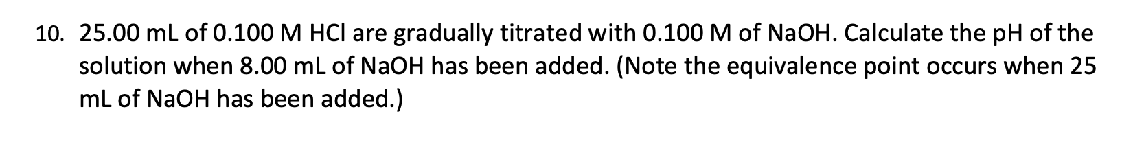 Solved 10. 25.00 mL of 0.100MHCl are gradually titrated with | Chegg.com