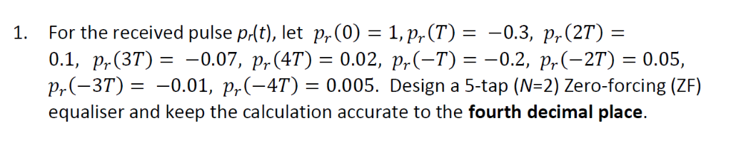Solved 1 For the received pulse plt), let p,(0) -1,pr(T)0.3, | Chegg.com