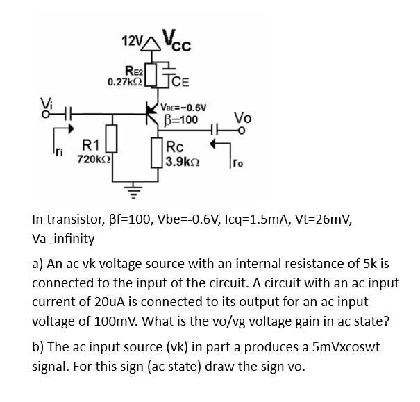 Solved In transistor, βf=100,Vbe=−0.6 V,Icq=1.5 mA,Vt=26mV, | Chegg.com