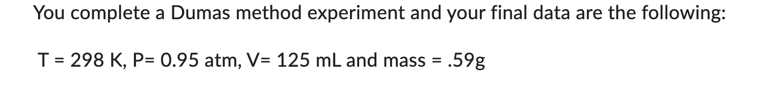 Solved You complete a Dumas method experiment and your final | Chegg.com