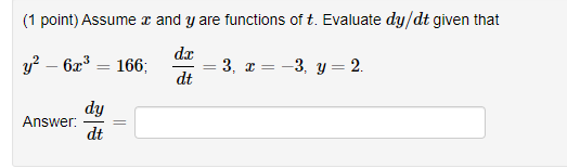 Solved (1 point) Assume x and y are functions of t. Evaluate | Chegg.com