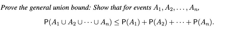 Solved Prove the general union bound: Show that for events | Chegg.com