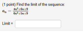 Solved (1 point) Find the limit of the sequence: 4n2 +6n 19 | Chegg.com