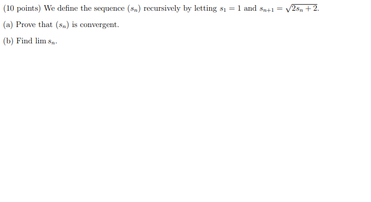 Solved (10 points) We define the sequence (sn) recursively | Chegg.com