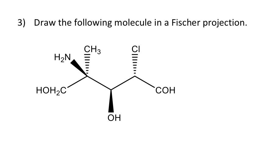 Solved 3) Draw the following molecule in a Fischer | Chegg.com