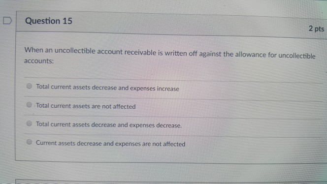 Solved DQuestion 15 2 pts When an uncollectible account | Chegg.com Solved DQuestion 15 2 pts When an uncollectible account | Chegg.com