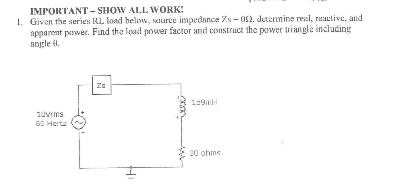 Solved IMPORTANT - SHOW ALL WORK! 1. Given the series RL | Chegg.com