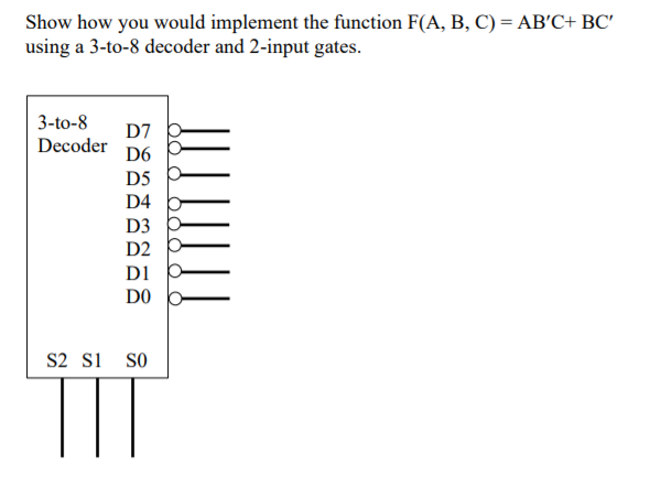 Solved Show how you would implement the function F(A, B, C) | Chegg.com