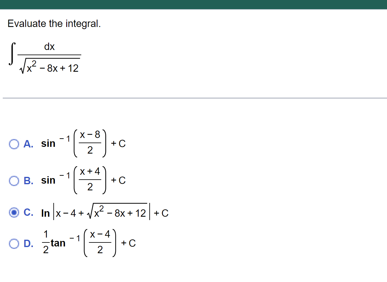 Solved Evaluate the integral. ∫x2−8x+12dx A. sin−1(2x−8)+C | Chegg.com