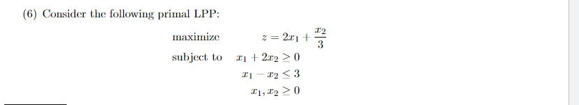 Solved (6) Consider the following primal LPP: 12 3 maximize | Chegg.com