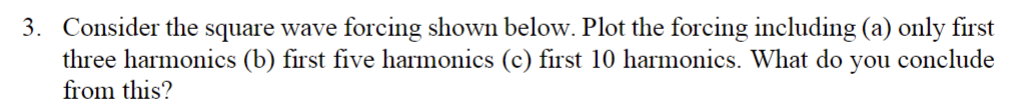 Solved 3. Consider the square wave forcing shown below. Plot | Chegg.com