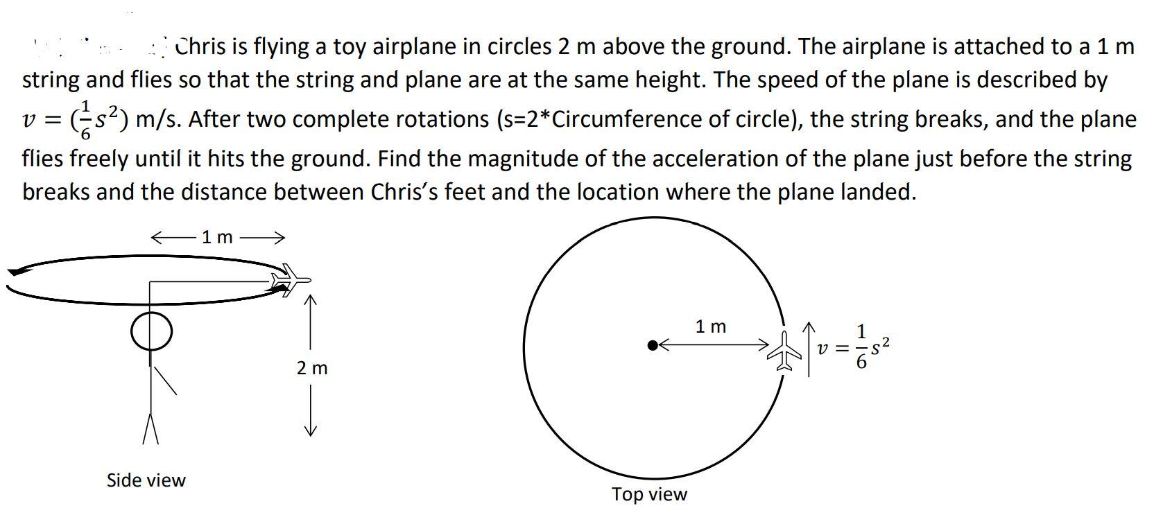 Solved V = Chris is flying a toy airplane in circles 2 m | Chegg.com