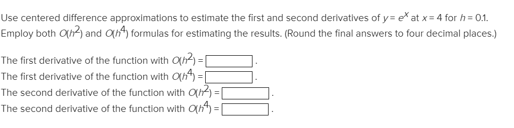 Solved Use centered difference approximations to estimate | Chegg.com