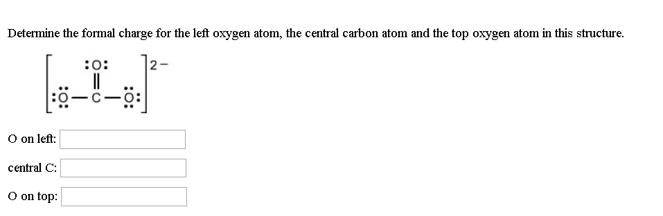 Solved Determine the formal charge for the left oxygen atom, | Chegg.com