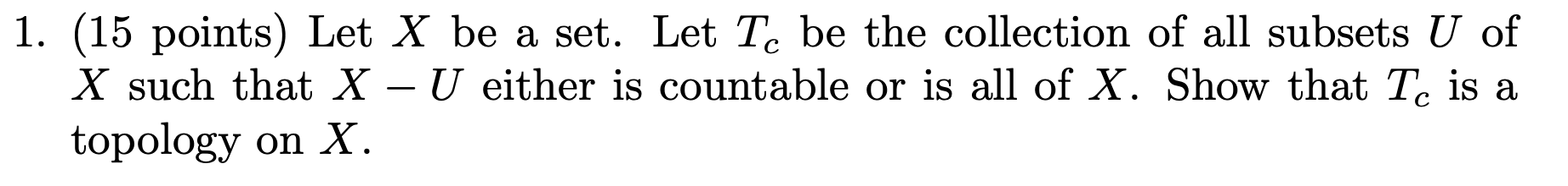 Solved 1. (15 points) Let X be a set. Let Tc be the | Chegg.com