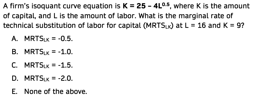 Solved A firm's isoquant curve equation is K = 25 - 4L0.5, | Chegg.com