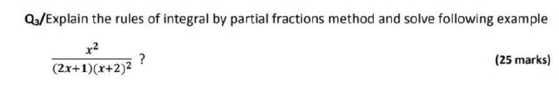 Solved Q3/Explain the rules of integral by partial fractions | Chegg.com