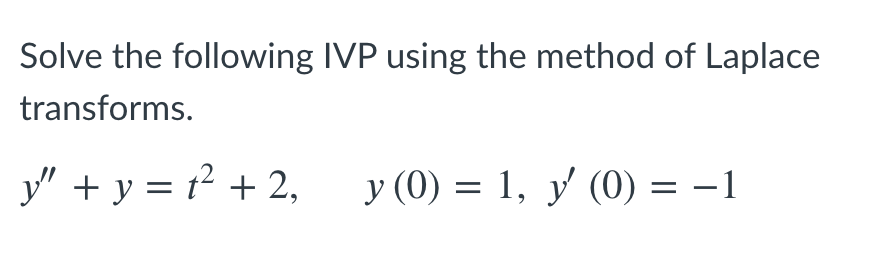 Solved Solve the following IVP using the method of Laplace | Chegg.com