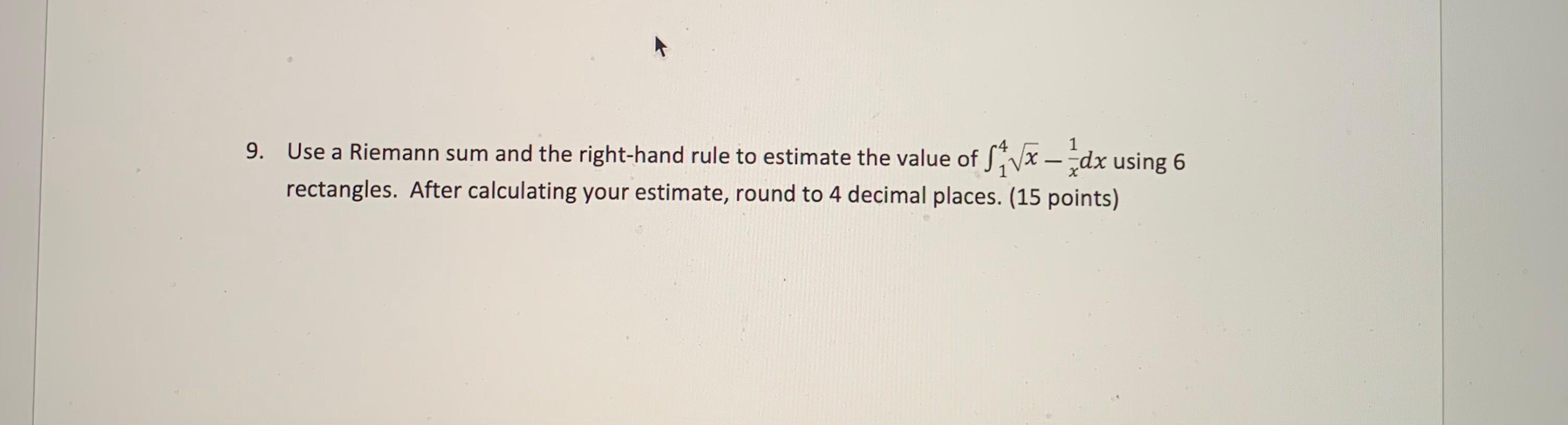 Solved 9. 1 - Use a Riemann sum and the right-hand rule to | Chegg.com
