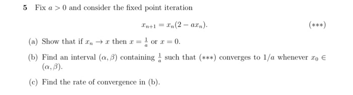 Solved 5 Fix a >0 and consider the fixed point iteration (a) | Chegg.com