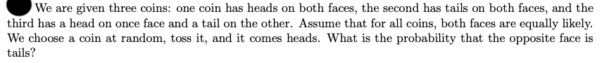Solved We are given three coins: one coin has heads on both | Chegg.com