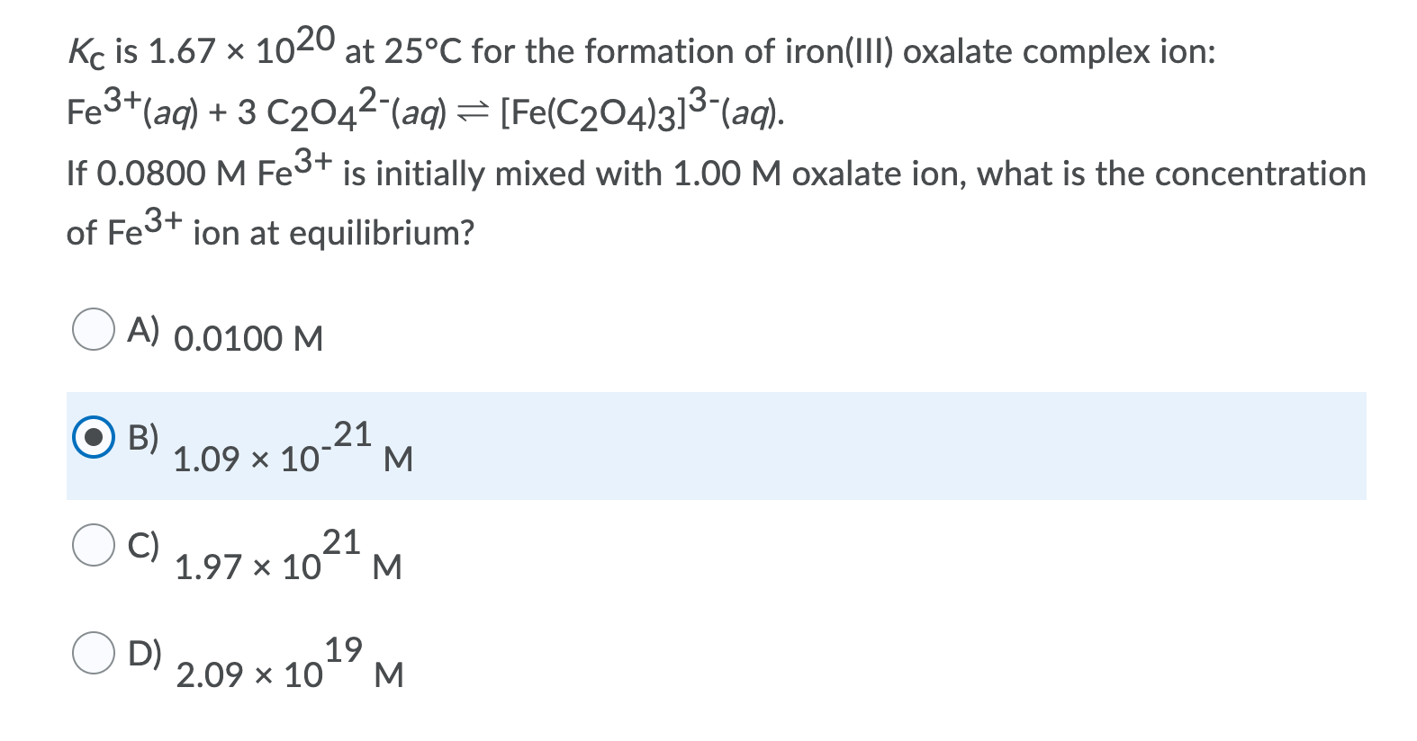 Solved Kc is 1.67 * 1020 at 25°C for the formation of | Chegg.com