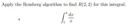 Solved Apply the Romberg algorithm to find R(2, 2) for this | Chegg.com