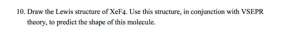 Solved 10. Draw the Lewis structure of XeF4. Use this | Chegg.com