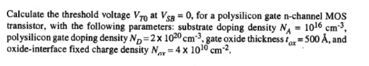 Solved Calculate the threshold voltage VT0 at VSB=0, for a | Chegg.com