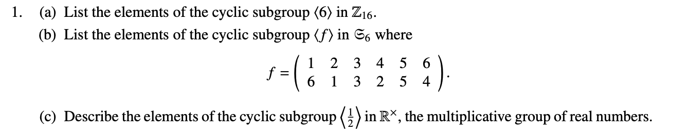 Solved 1. (a) List the elements of the cyclic subgroup (6) | Chegg.com